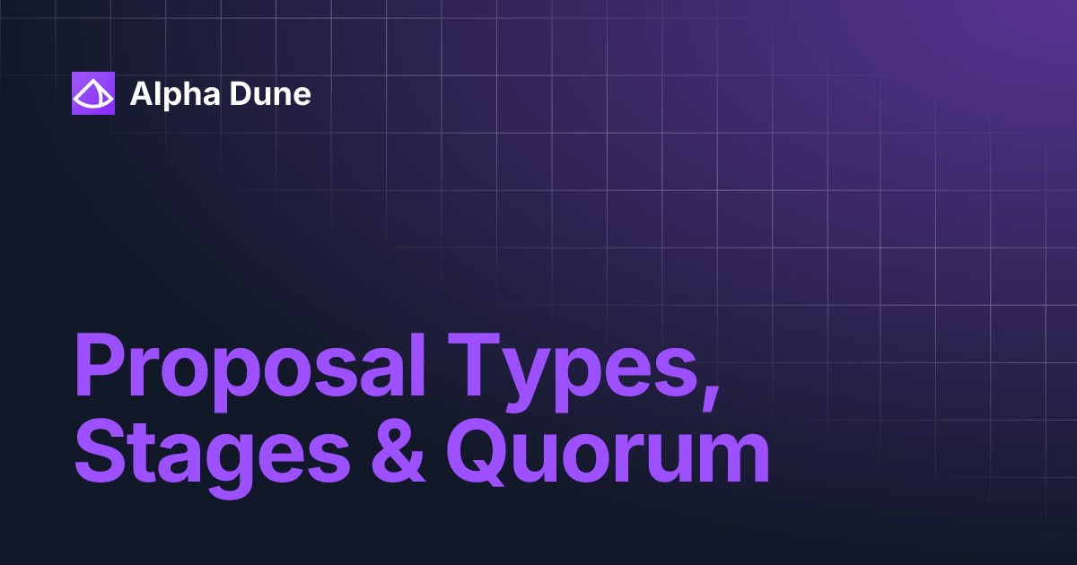 Proposal Types, Stages & Quorum | Alpha Dune